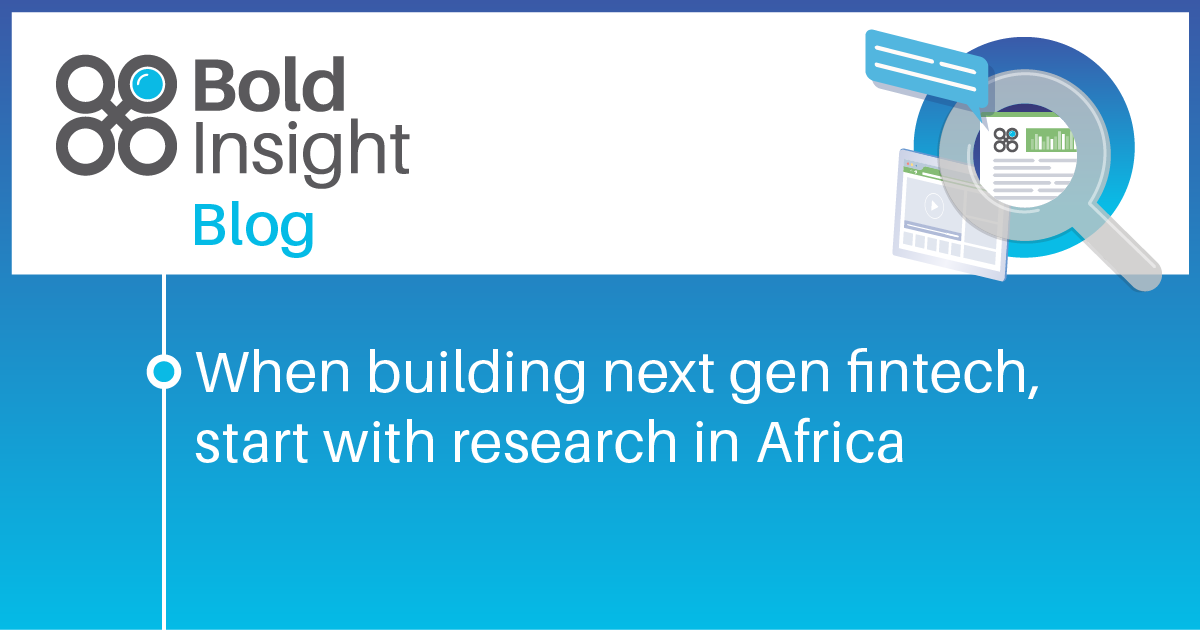 When building next gen fintech, start with research in Africa