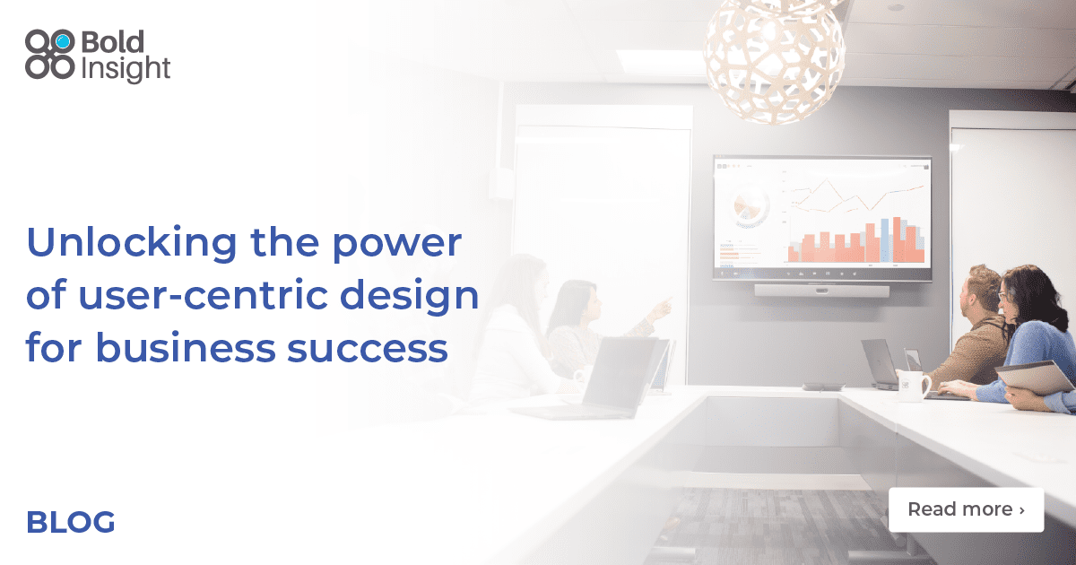 Unlocking the power of user-centric design for business success - Bold ...