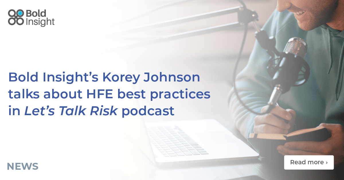 Bold Insight’s Korey Johnson talks about HFE best practices in Let’s Talk Risk podcast - Bold ...