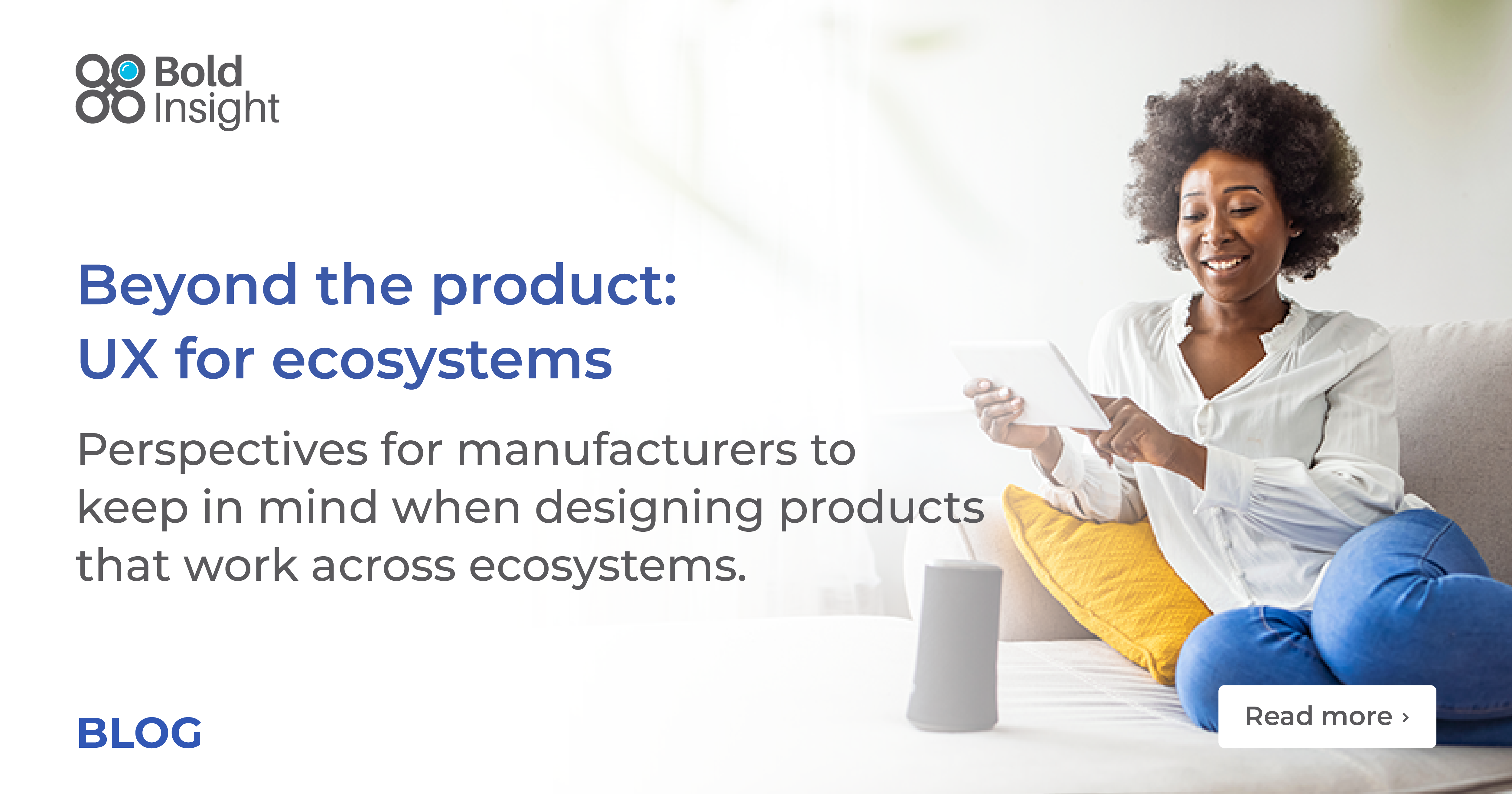 Beyond the product: UX for ecosystems - Bold Insight