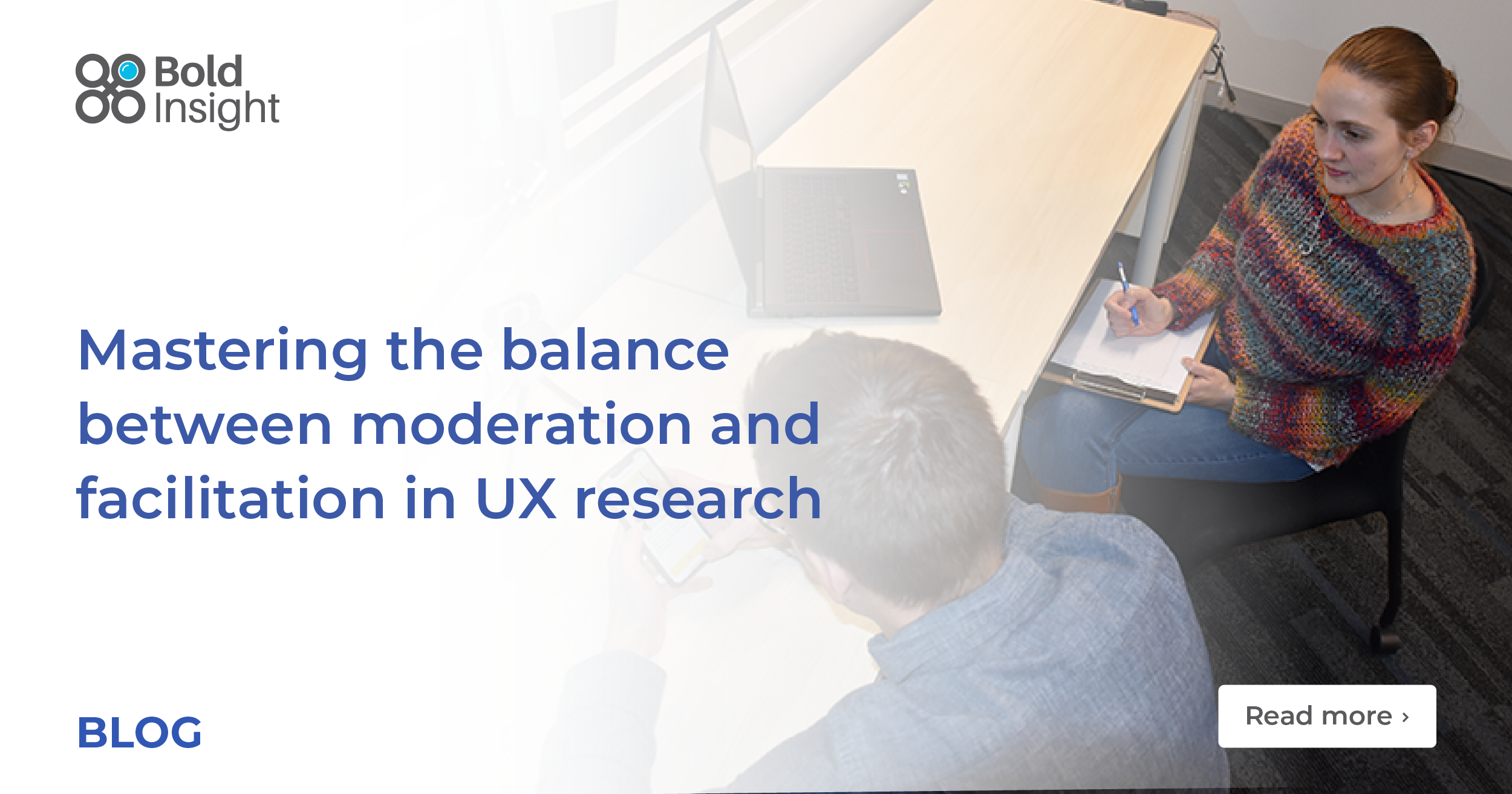 Mastering the balance between moderation and facilitation in UX research - Bold Insight