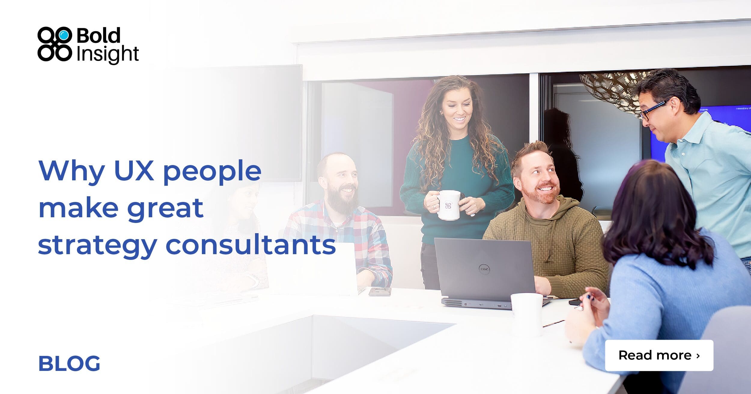 Why UX people make great strategy consultants - Bold Insight