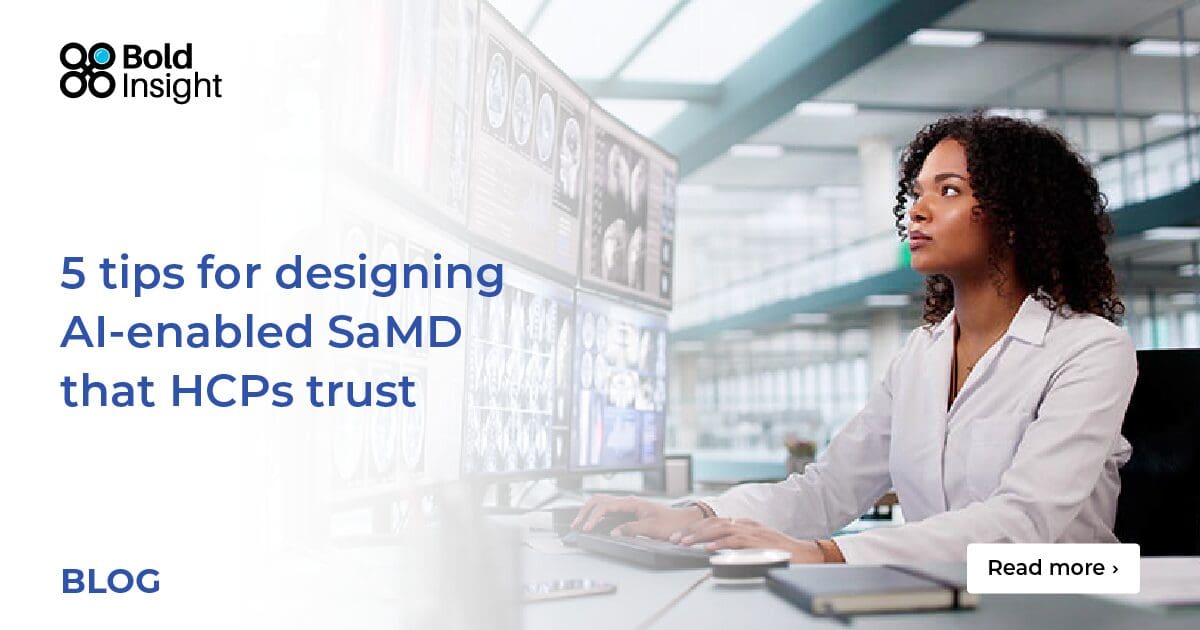 5 tips for designing AI-enabled SaMD that HCPs trust - Bold Insight